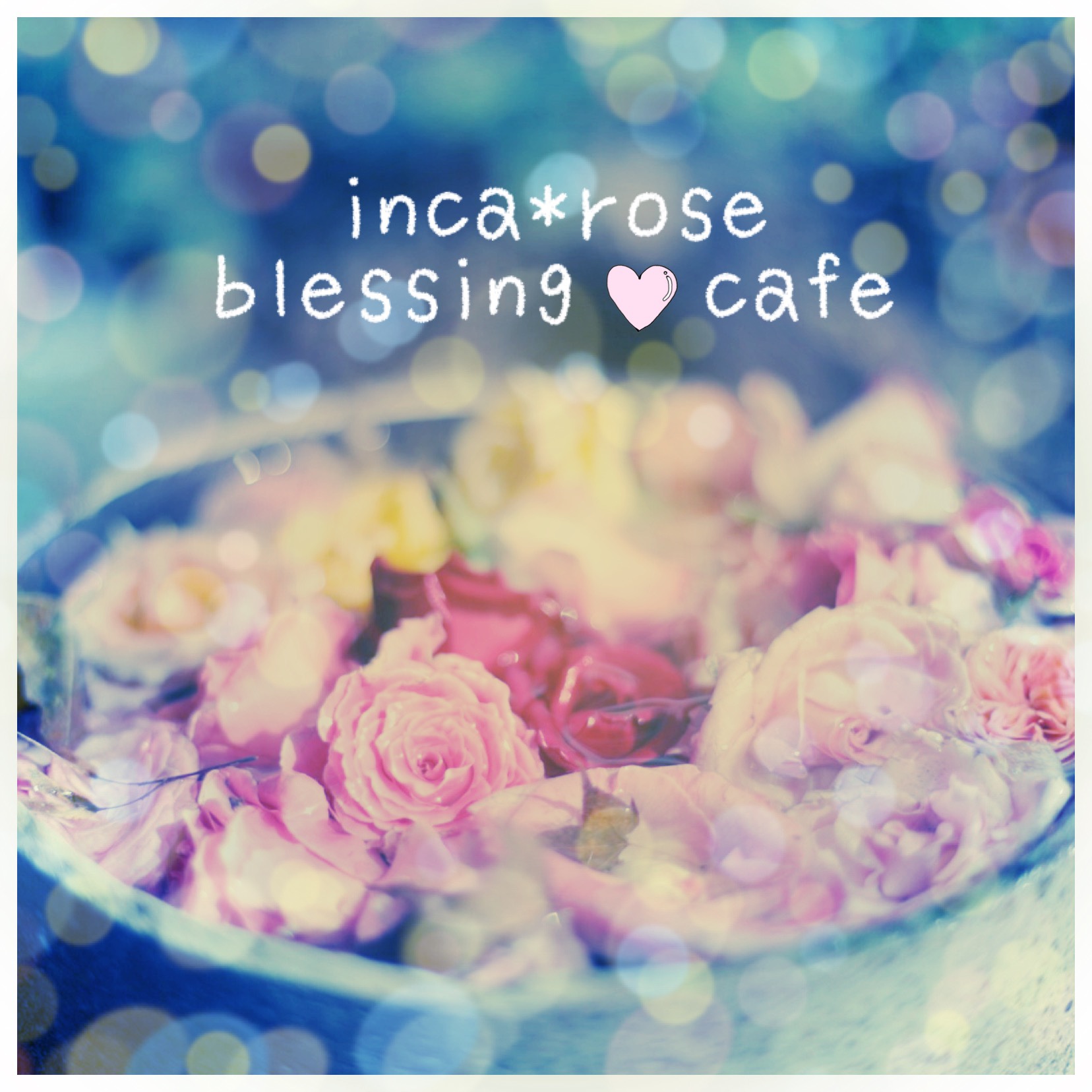 blessing♡cafe/blessing♡marche – inca*rose